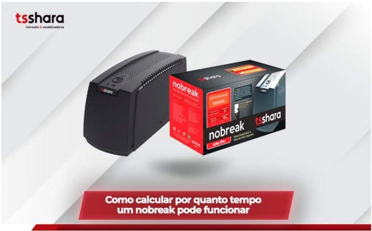 Como calcular por quanto tempo um nobreak pode funcionar - TS SHARA
